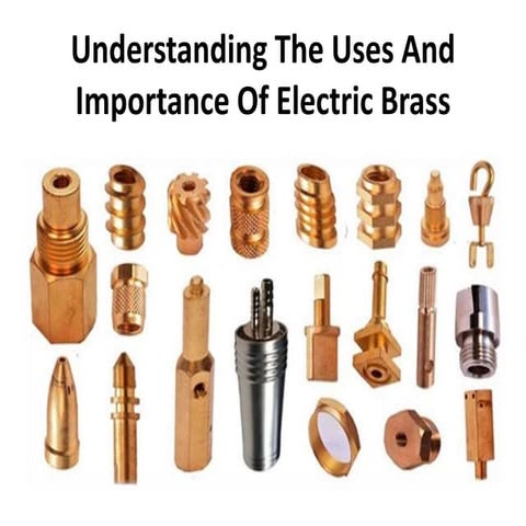 Unique Properties Of Electric Brass Parts | PPTX