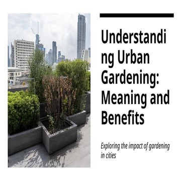 Understanding Urban Gardening: Meaning and Benefits | PPTX