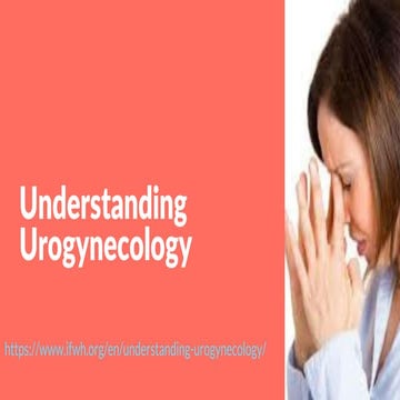 Understanding urogynecology | PPTX