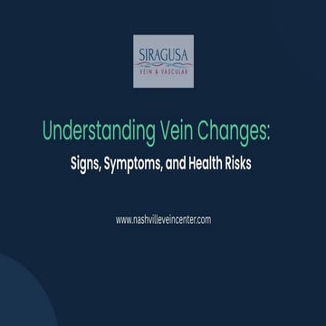 Understanding Vein Changes_ Signs, Symptoms, and Health Risks.pptx