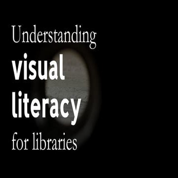 Understanding visual literacy for libraries | PPT