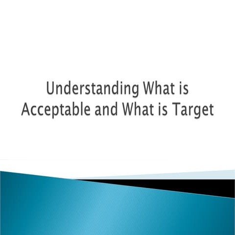 Understanding_what_is_acceptable_and_target.ppt
