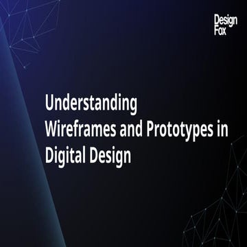 Understanding Wireframes and Prototypes in Digital Design | PPTX