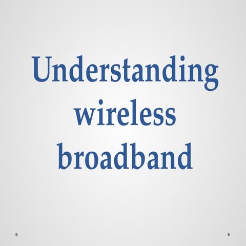 Understanding wireless broadband services | PPTX | Computer Networking | Computing