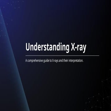 Understanding X-ray for undergraduate student using ai | PPTX