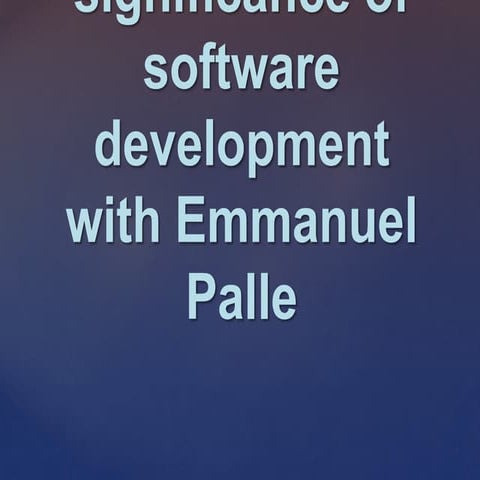 Understand significance of software development with Emmanuel Palle.pptx