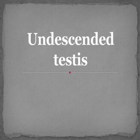Undescended testis POWER POINT PRESENTATION | PPTX