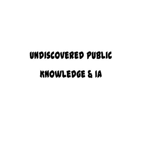 Undiscovered Public Knowledge and IA | PPTX