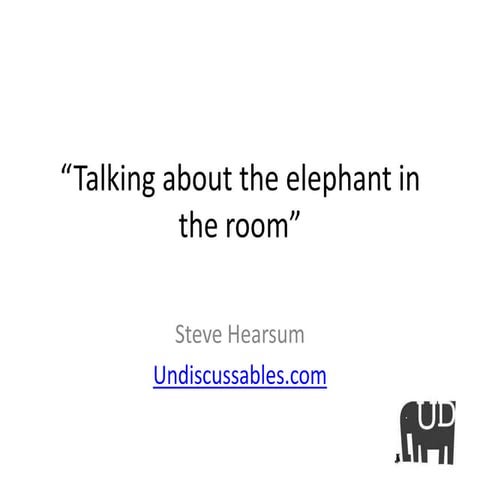 Undiscussables: exploring what cannot be spoken out loud in ...