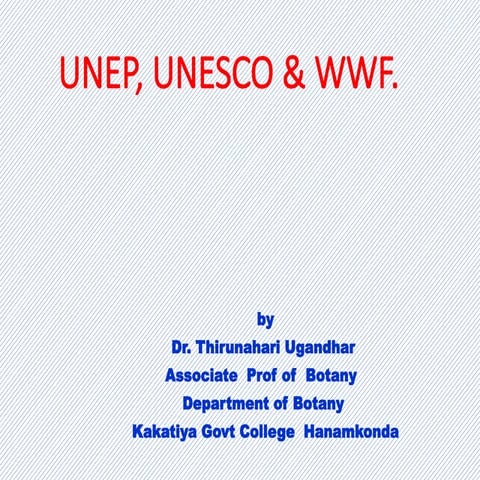 UNEP, UNESCO & WWF. Dr. Thirunahari Ugandharpptx | PPT