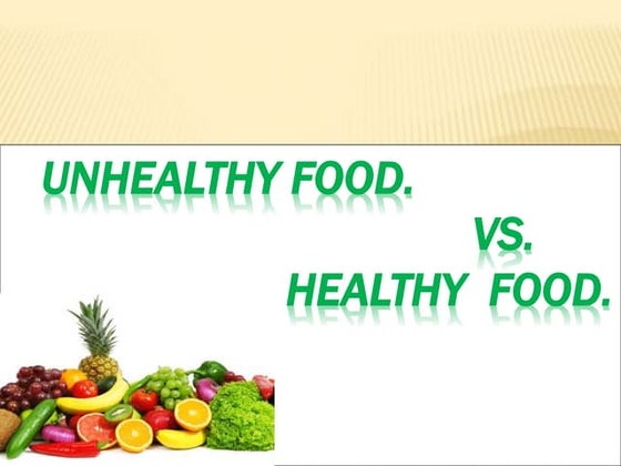 Healthy and unhealthy food | PPTX | Medical Health