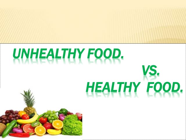 Healthy and unhealthy food | PPTX