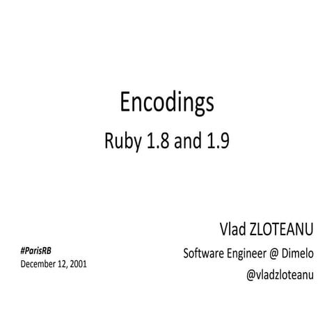 Encodings - Ruby 1.8 and Ruby 1.9 | PPT