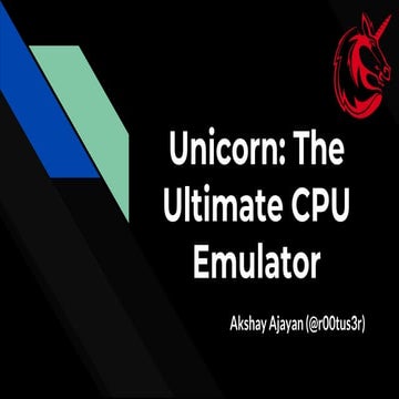 Unicorn The Ultimate Cpu Emulator By Akshay Ajayan Ppt Free Download 