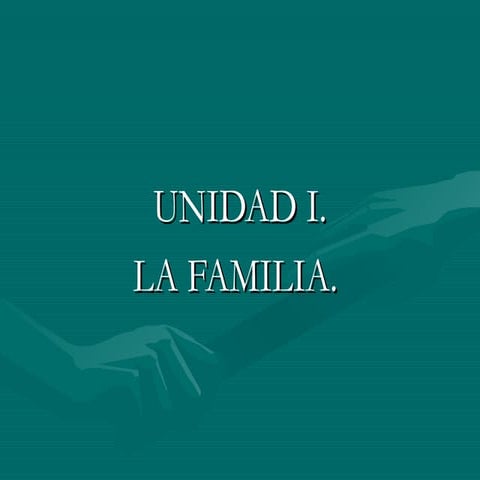 Unidad I : La familia | PPT