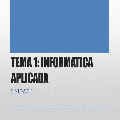 Unidad 1 tema 1 informatica aplicada | PDF