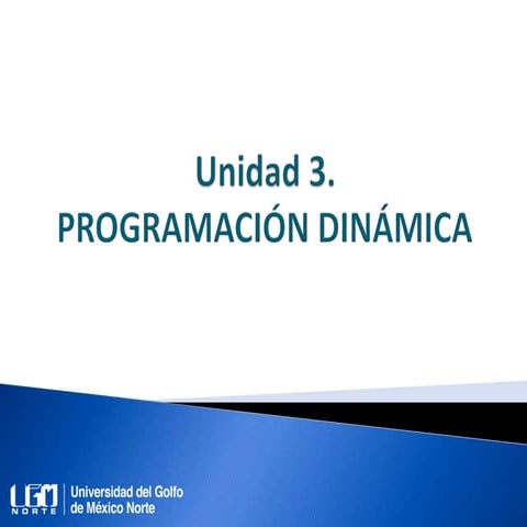 Unidad 3. Programación dinámica | PPTX