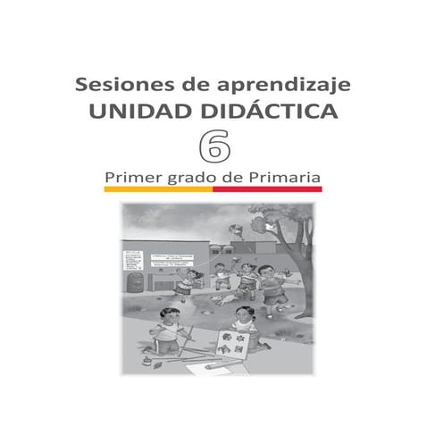 Unidad 6 sesiones Primer Grado 2015 | PDF