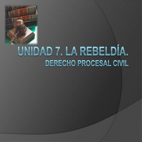Unidad 7. La Rebeldía. | PPTX