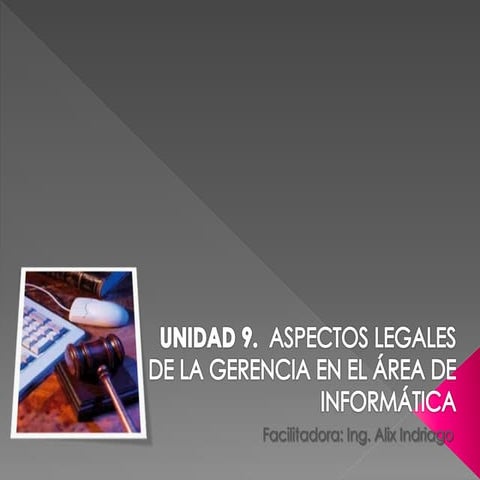Unidad 9. Aspecto Legal de la Gerencia Informatica | PPTX