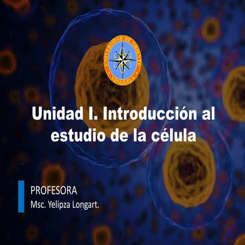 Unidad I: Introducción al estudio de la célula | PPTX