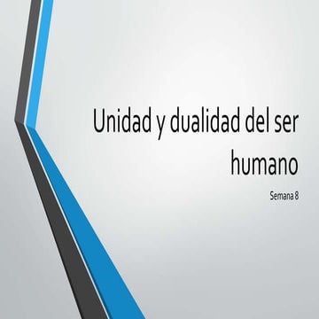 Unidad y dualidad del ser humano,2006 | PPTX