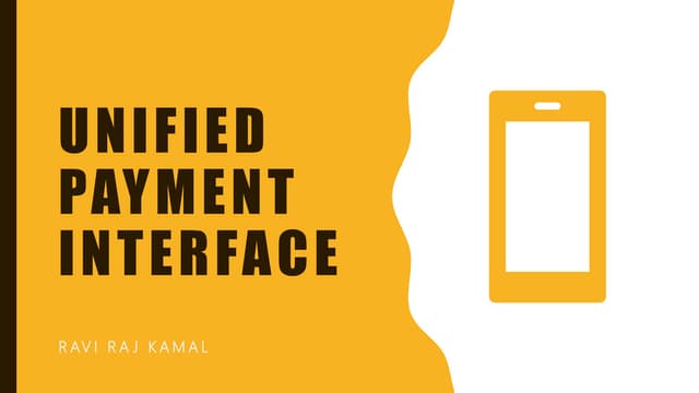 Unified Payments Interface (UPI) | PPTX