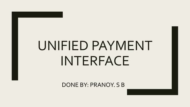 Unified Payments Interface (UPI) | PPTX
