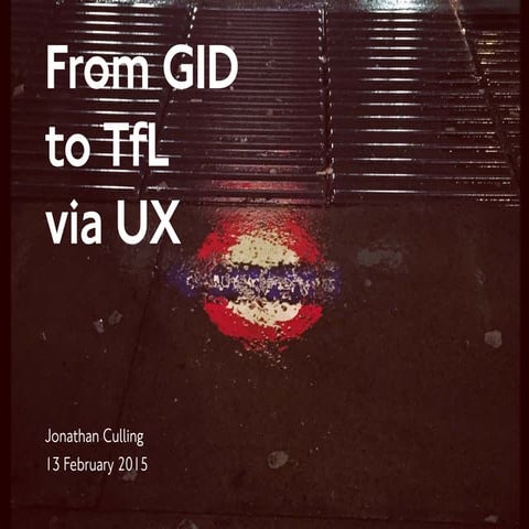 From GID to TfL via UX | PPT