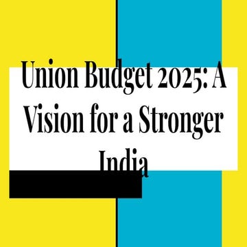 Union Budget 2025 - A Vision for Economic Growth. | PDF
