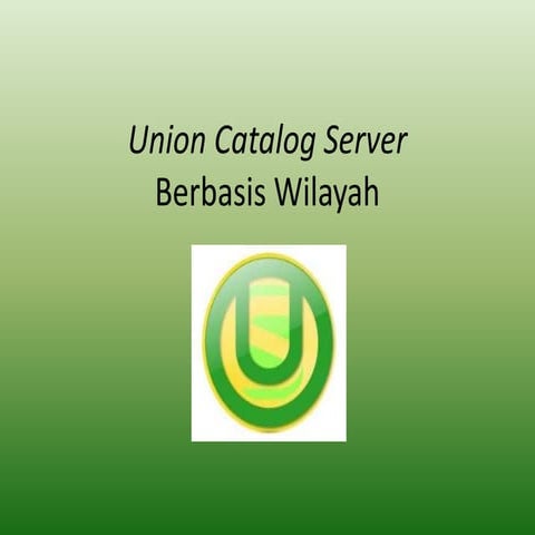 Union catalog server : berbasis wilayah | PPTX