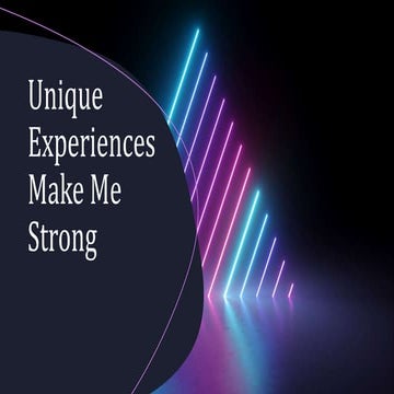 Unique Experiences Make Me Strong.pptx