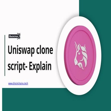 Uniswap clone script - BlockchainX Explain.pptx