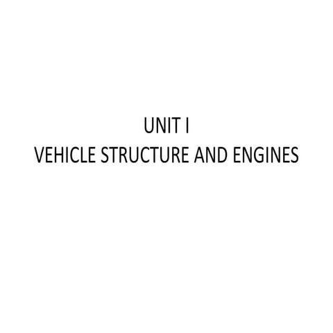 Unit 1--VEHICLE STRUCTURE AND ENGINES | PPT