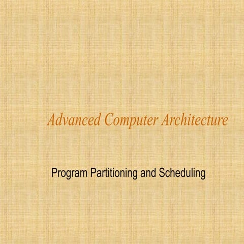 Program Partitioning And Scheduling In Advanced Computer Architecture Ppt 