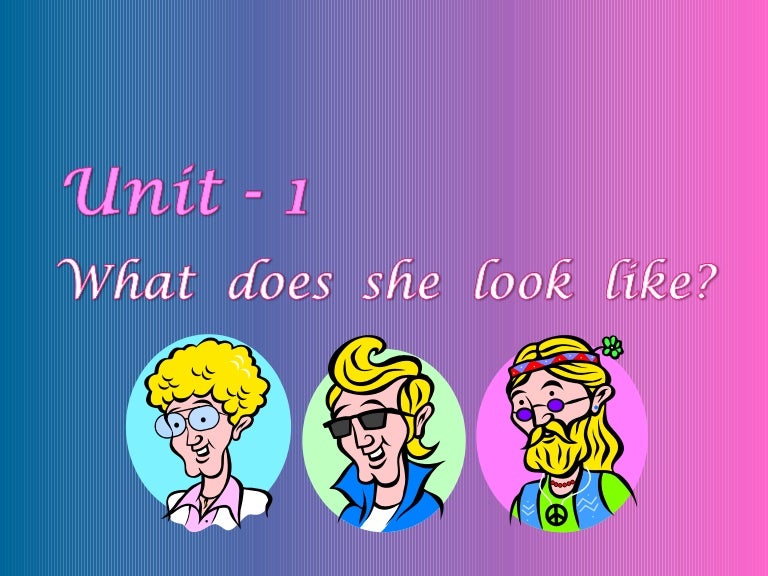 Unit 1 What Does She Look Like unit-1-what-does-she-look-like