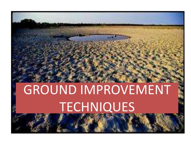 GROUND IMPROVEMENT TECHNIQUES | PPTX