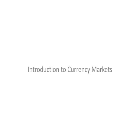 Unit 1 introduction to currency markets | PPTX