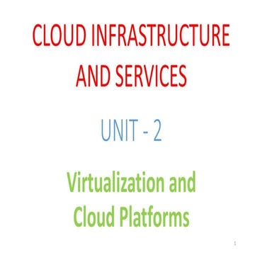 CIS Unit - 2 - Virtualization and Cloud Platforms | PPT