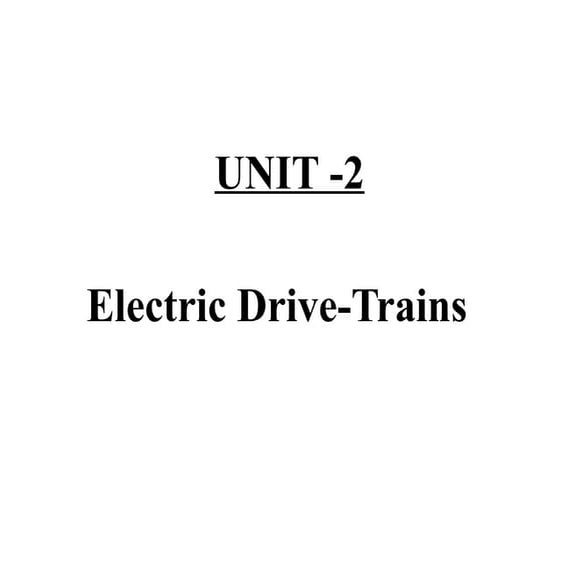 UNIT - 2 Electric Drive-Trains for Electrical Engg | PPTX