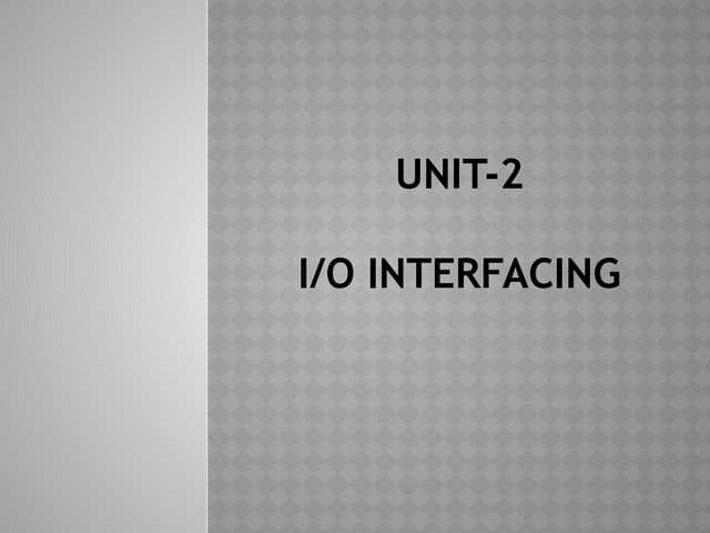 IO INTERFACING in unit 2 8086 Microprocessor | PPT IO INTERFACING in unit 2 8086 Microprocessor | PPT