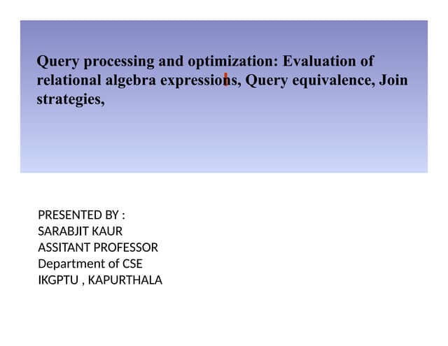 Unit 2 Query Processing And Optimizationquery Equivalence Join Strategiespptx