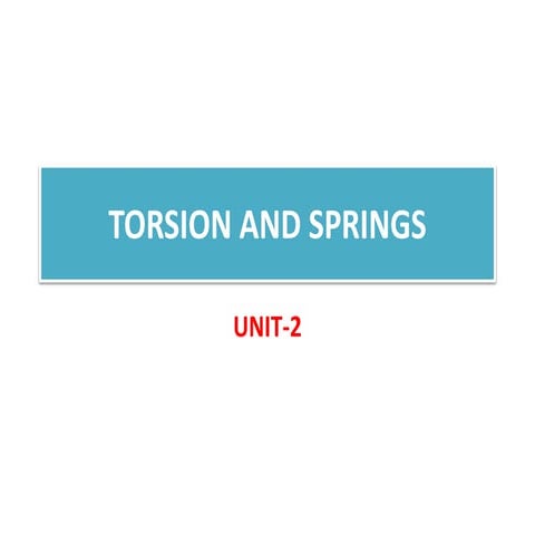 Unit 2 torsion and springs | PPTX