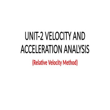Unit-2 Velocity and Acceleration Analysis (Relative Velocity Method).pptx