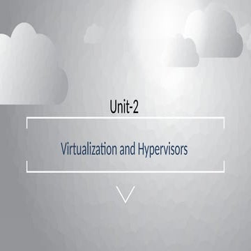 Unit-2_Virtualization & Hypervisors..... | PPTX