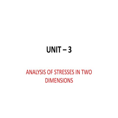 Unit 3--analysis of stresses in two dimensions | PPTX