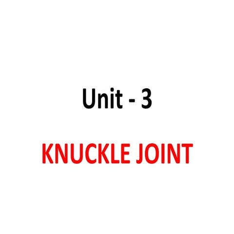 Unit 3---knuckle joint-- | PPTX