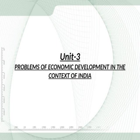 Unit-3 PROBLEMS OF ECONOMIC DEVELOPMENT IN THE CONTEXT OF INDIA.ppt