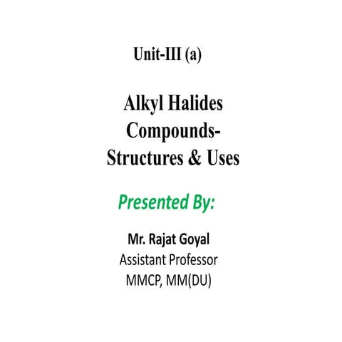 Unit-3 Structures and uses of Alkyl Halides.pptx