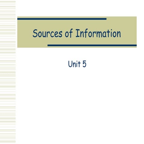 Unit 5 - Sources of Information | PPT
